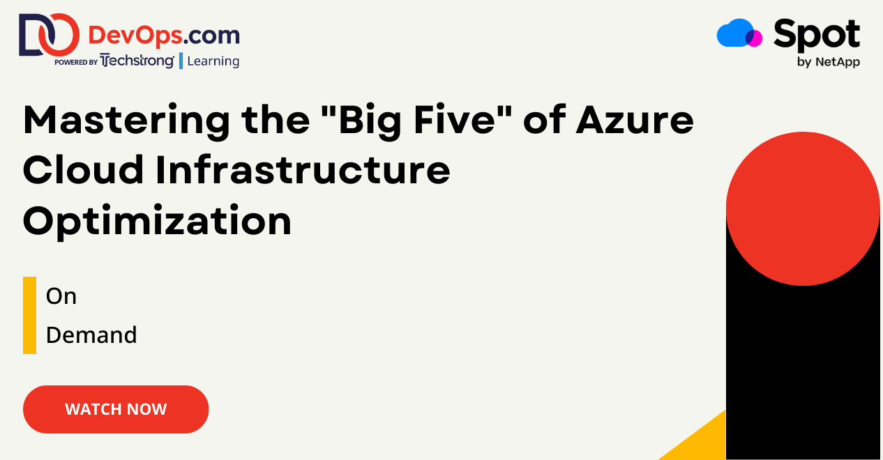 Mastering the Big Five of Azure Cloud Infrastructure Optimization | Spot.io Mastering the Big Five of Azure Cloud Infrastructure Optimization | Spot.io